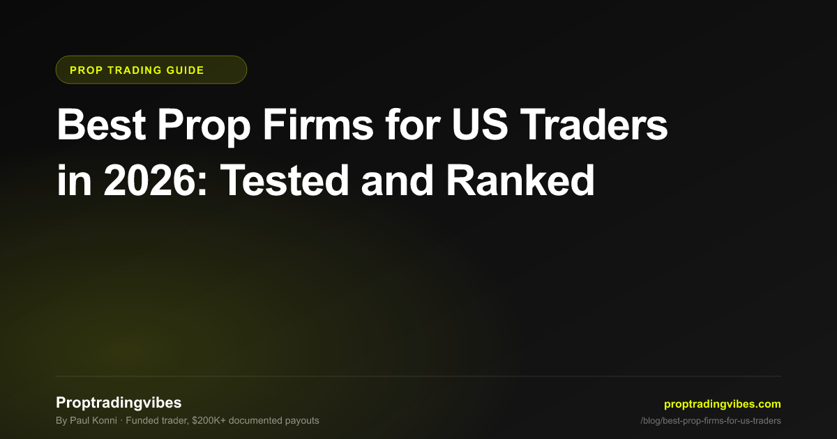 Best Prop Firms for US Traders 2026 (Ranked)