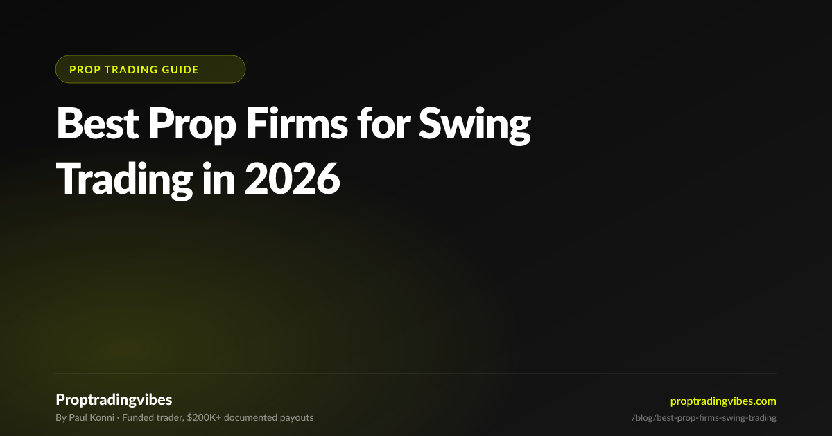 Best Prop Firms for Swing Trading 2026 (Overnight OK)